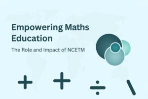 NCETM: Improving Maths Teaching Across England