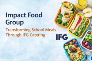 Impact Food Group & IFG Catering Transform School Meals